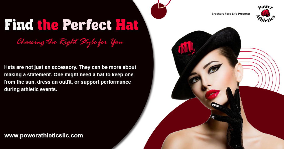 How to Find the Perfect Hat, Choosing the Right Style for You | Power ...